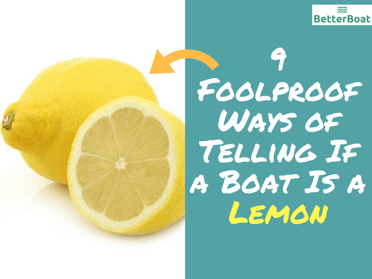 9 Foolproof Ways of Telling If a Boat Is a Lemon – Better Boat